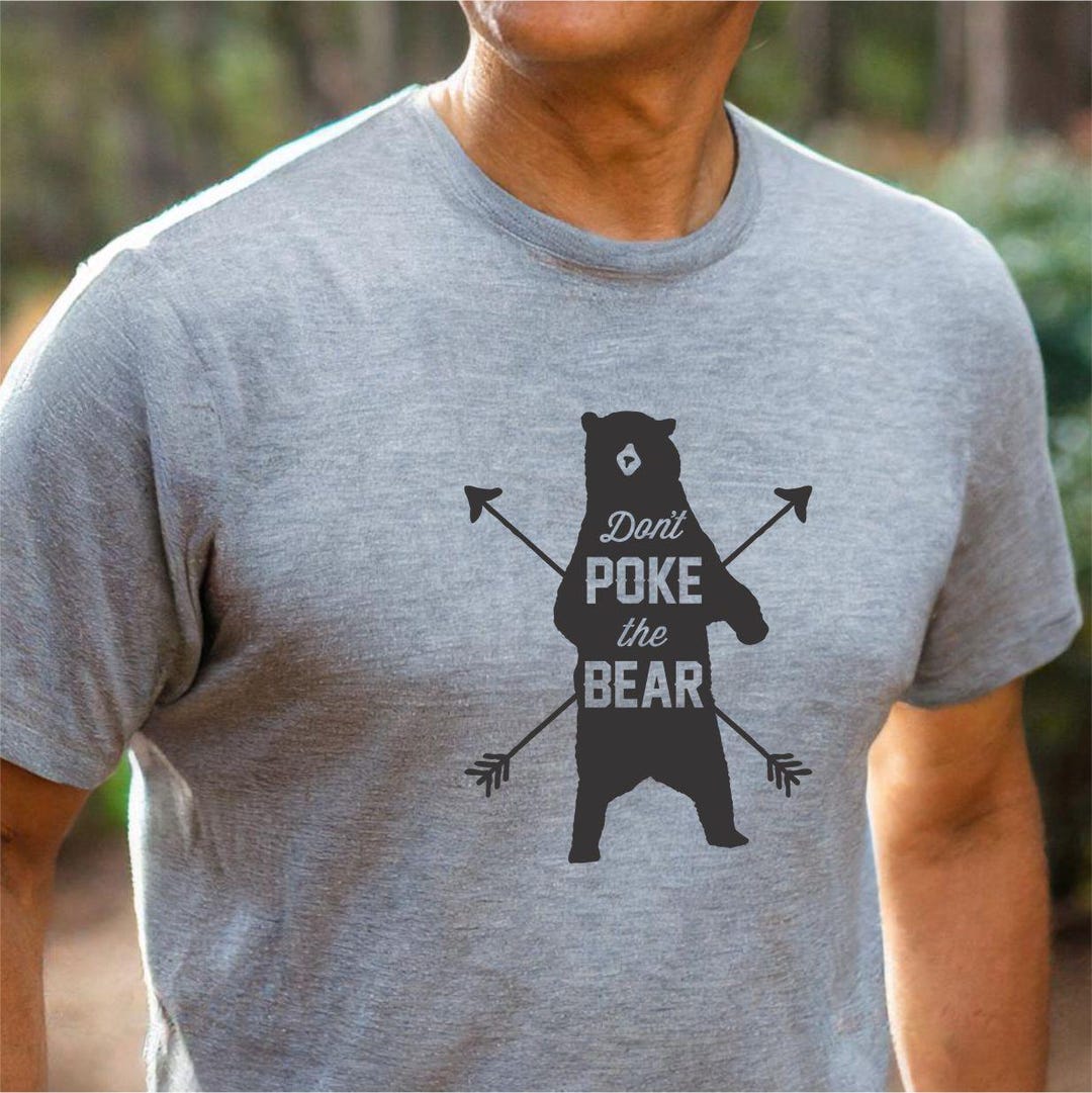 Do Not Poke the Bear Tee, Adventure, Camping Shirt, Funny Shirt for Dad ...