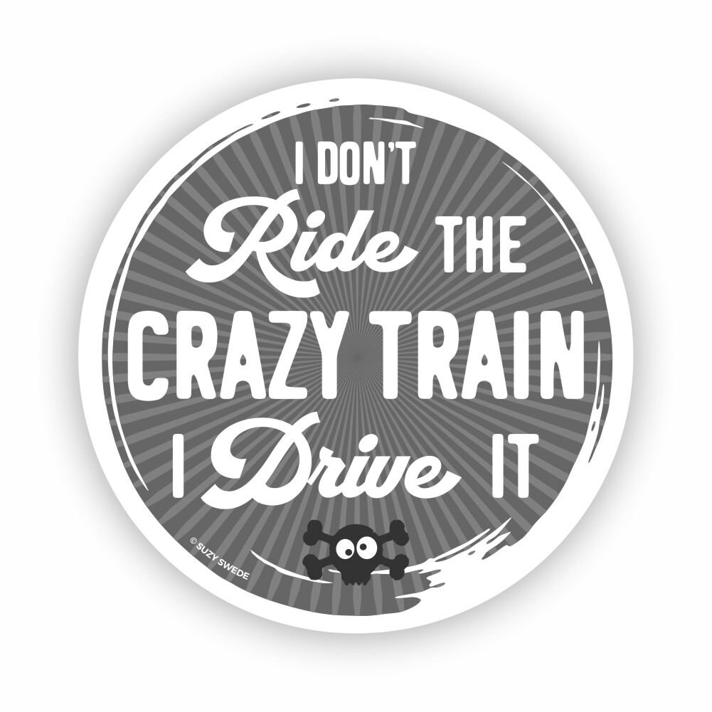I Don't Ride the Crazy Train I Drive It Sticker laptop | Etsy