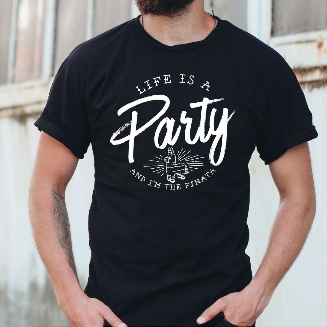 Sarcastic Shirt Life is a Party I'm the Pinata Sarcasm - Etsy