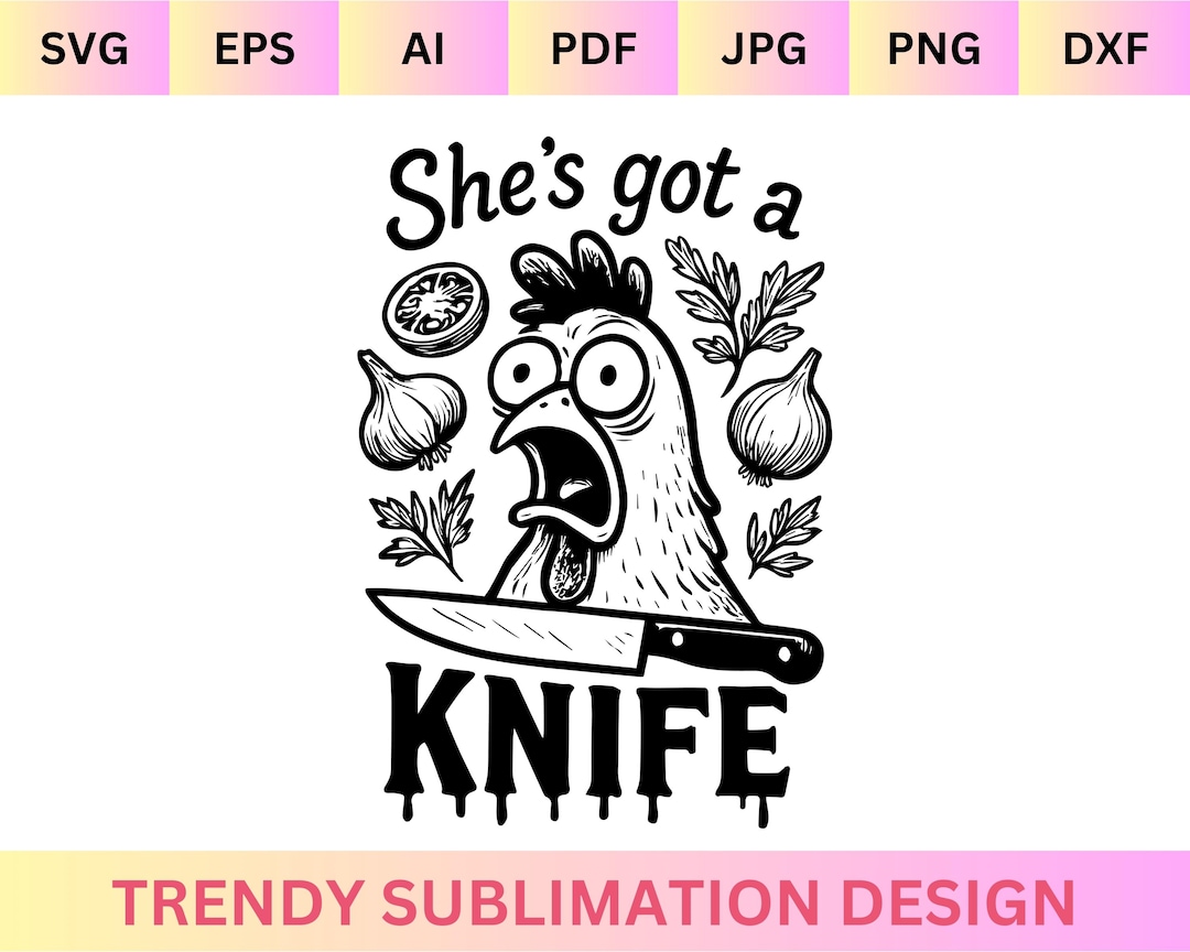 She's Got a Knife SVG Png,funny Chicken T-shirt Design,crazy Chicken Lady Digital Download,silly ...