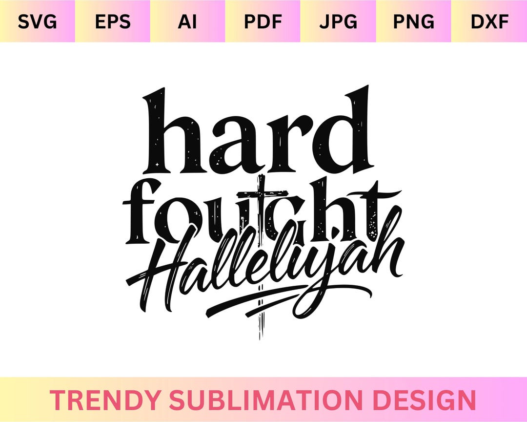Hard Fought Hallelujah SVG PNG, Christian Bible Verse, Religious Quote ...