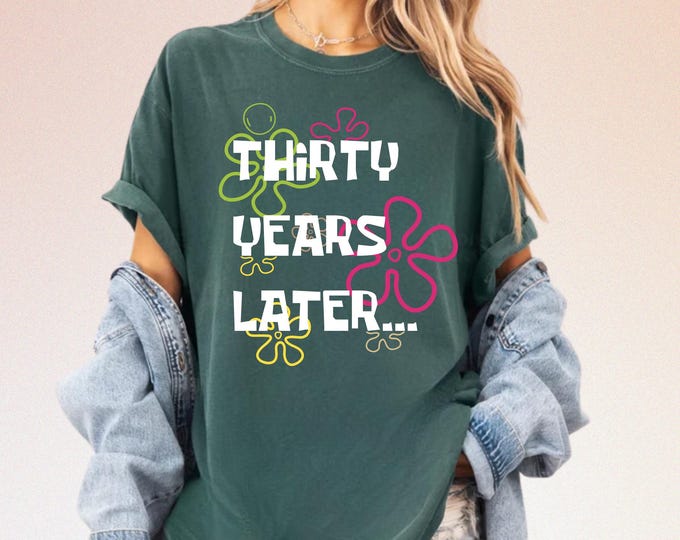 30 Years Later Shirt, 30th Birthday Shirt, Thirty Years Later Tshirt, Dirty 30, 30th Birthday ...