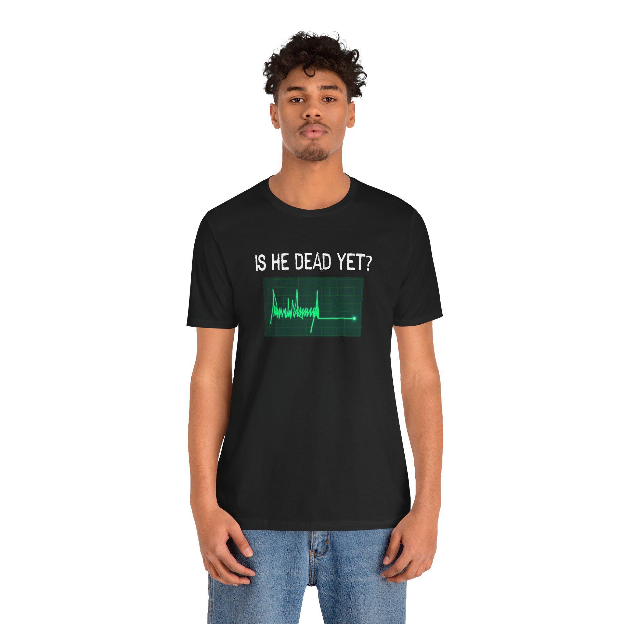 Is He Dead yet Green Flatline T-shirts Anti Trump Funny Shirts Hate ...