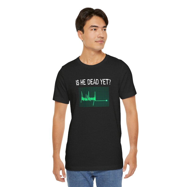 Is He Dead yet Green Flatline T-shirts Anti Trump Funny Shirts Hate ...
