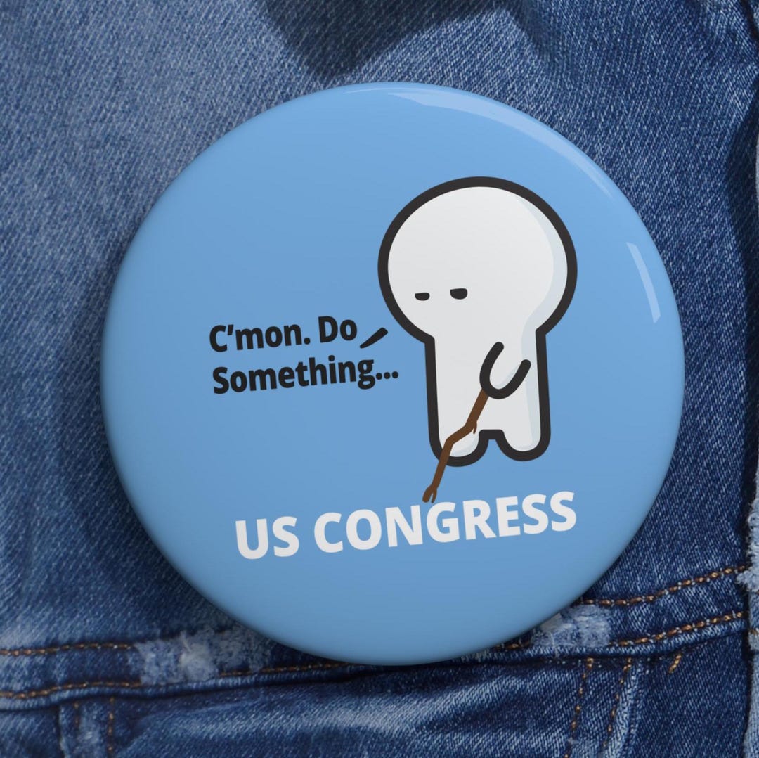 C'mon Do Something US Congress Funny Pins Buttons Anti Trump Elon MAGA ...