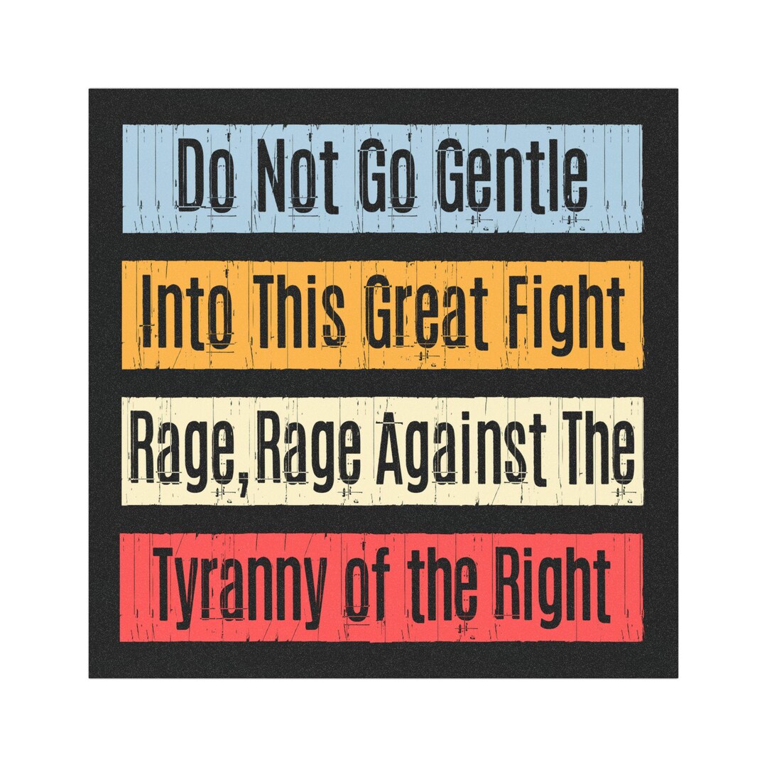 Do Not Go Gentle Fight Rage Against Tyranny Right Car Magnets Anti ...
