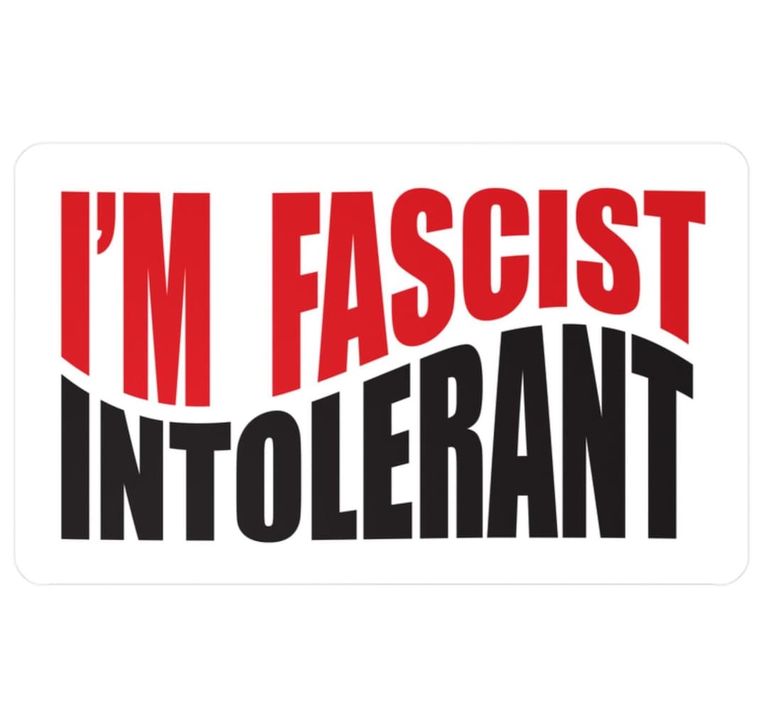 I'm Fascist Intolerant Stickers Decals Funny Anti Fascist Anti Fascism ...