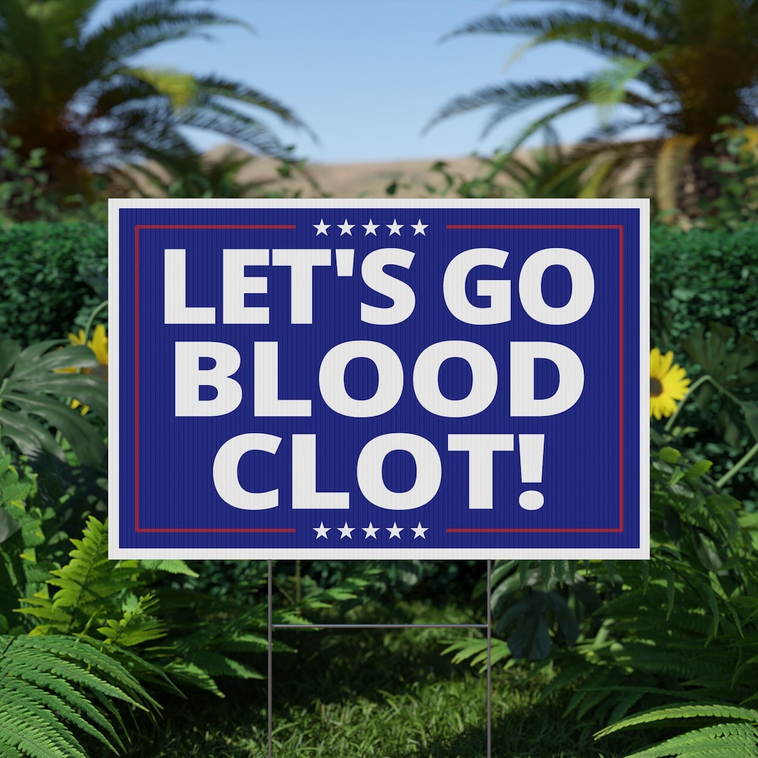 Let's Go Blood Clot Funny Yard Signs Trump Parody Let's Go Brandon ...