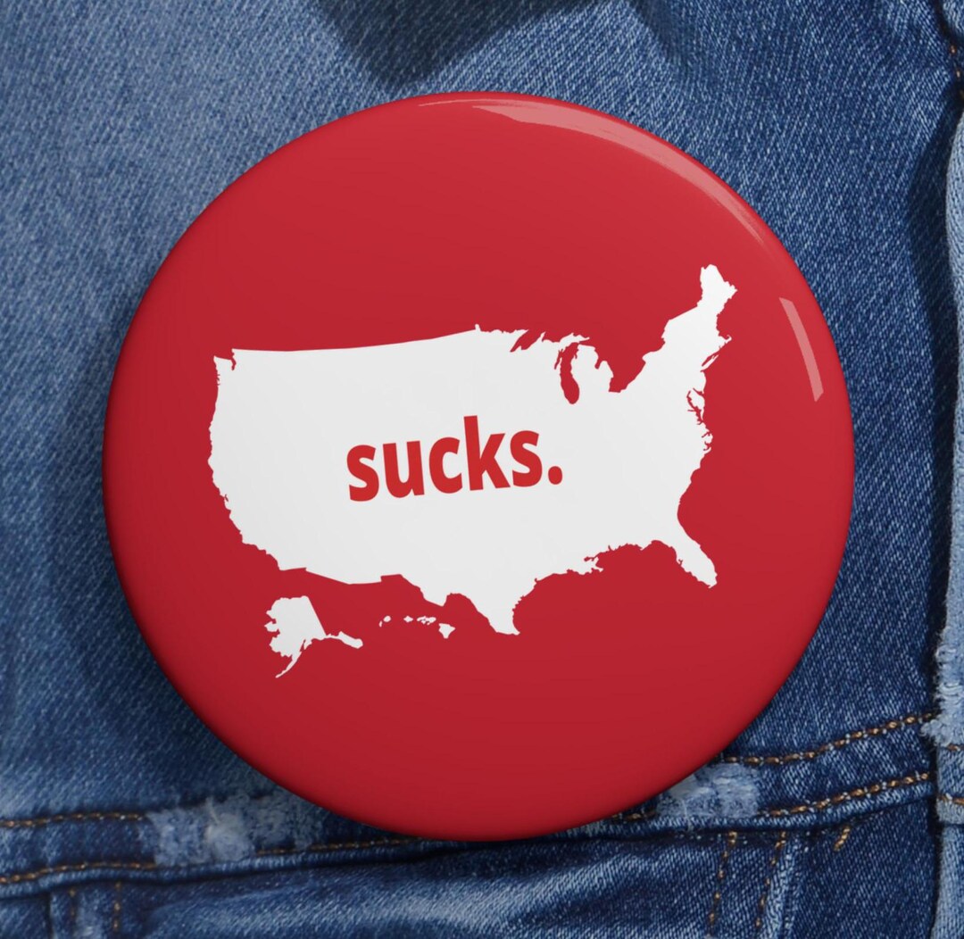 America Sucks Pins Buttons Funny Anti USA Anti Trump Americans Wear ...