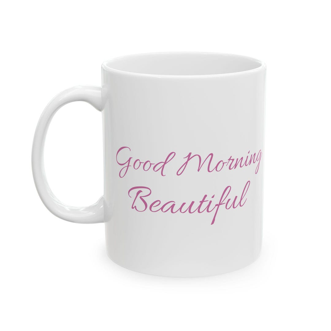 Good Morning Beautiful Mug Cute Coffee Cup Gift Inspirational Drinkware ...