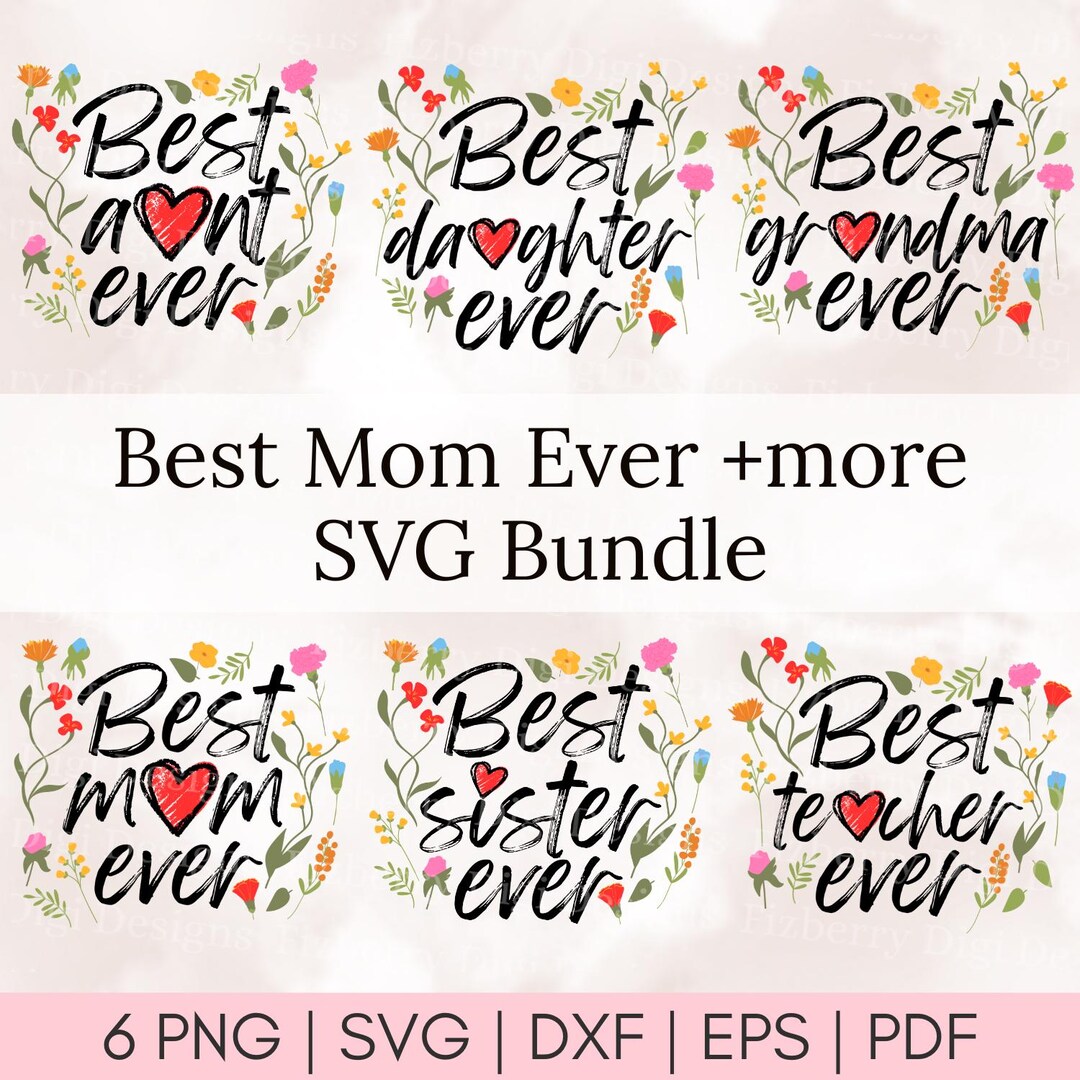 Best Mom Aunt Sister Grandma Daughter Teacher Ever SVG Bundle, 1st ...