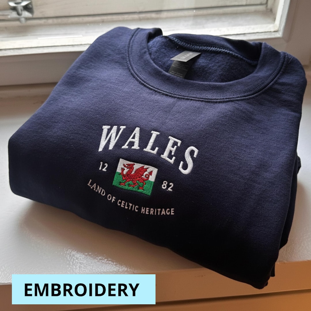Wales Sweatshirt, Wales Embroidery, Wales Gift, Wales Shirt, Soft and ...
