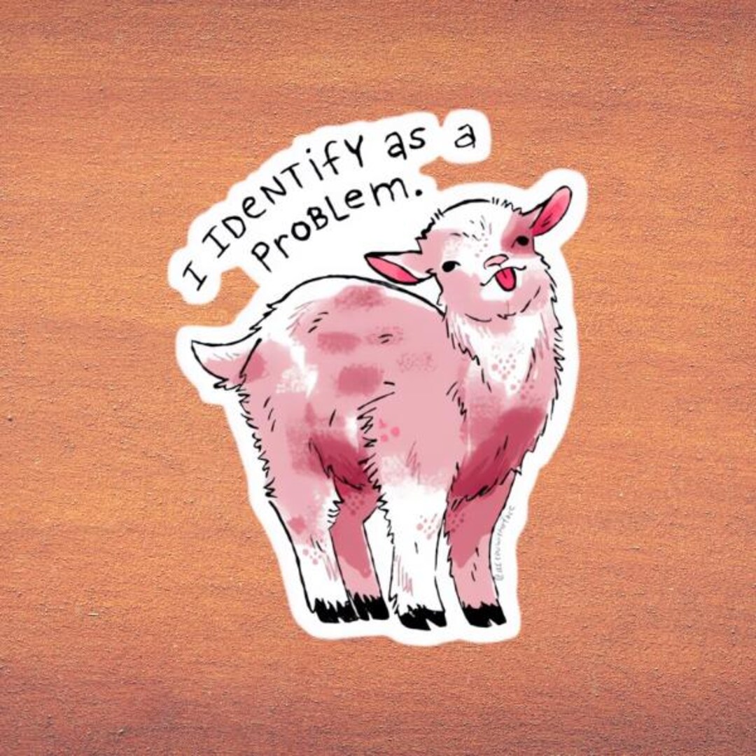 Identify as a Problem Goat Vinyl Sticker, Laptop Sticker, Waterbottle ...