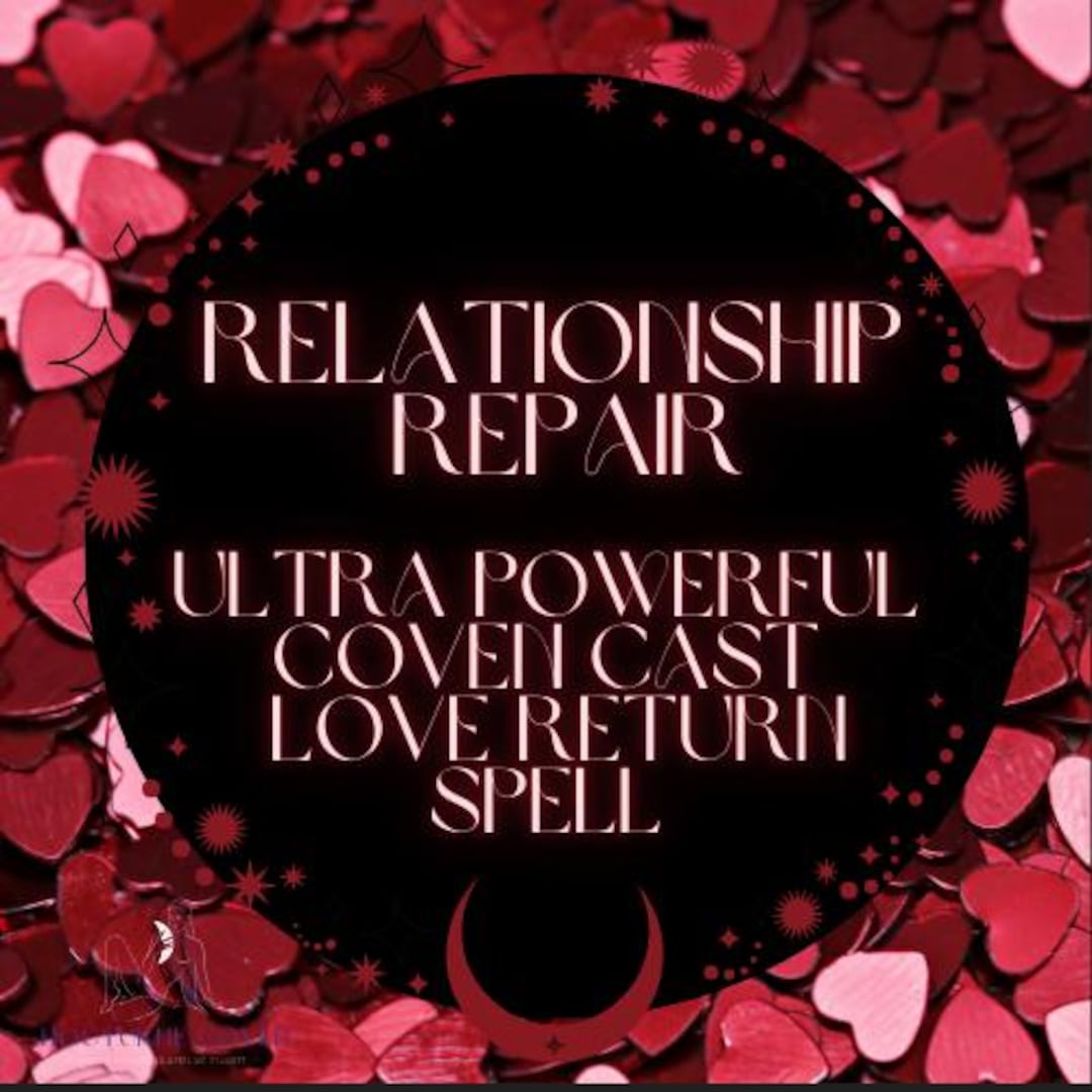 Ultra-powerful Coven Cast "relationship Repair" Love Return Spell ...