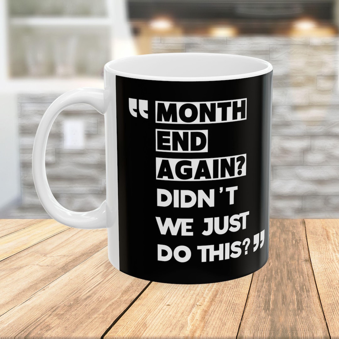 Accountant Month End Ceramic Mug, Funny CPA Book Keeper Management ...