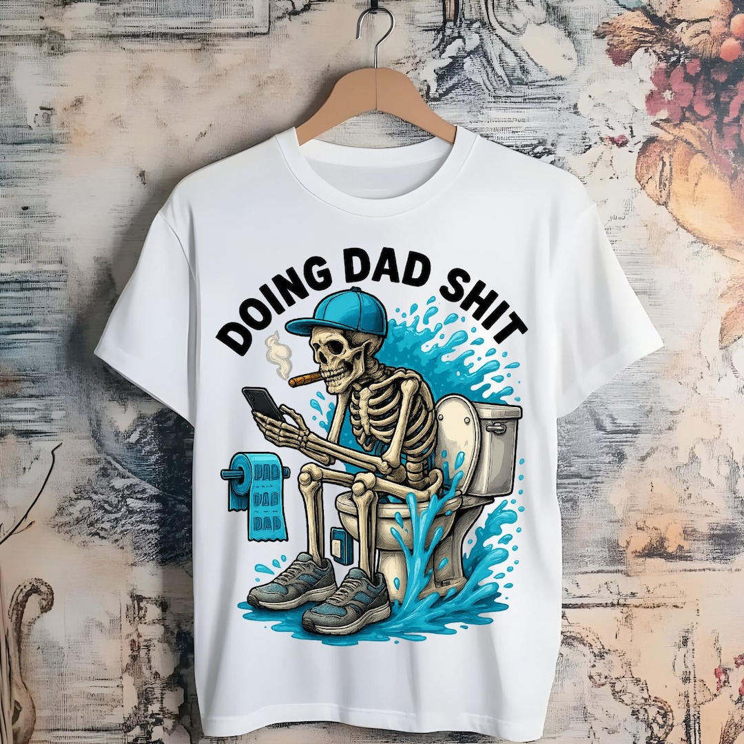 Doing Dad Sh*t PNG – Funny Skeleton on Toilet Clipart – Edgy Dad Humor ...