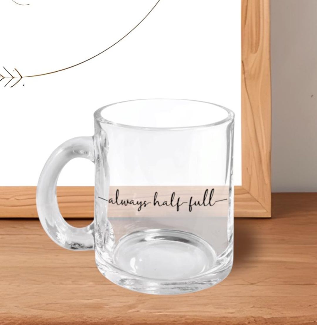Always Half Full Glass, Optimistic Glass, Positive Gift, Inspiring ...