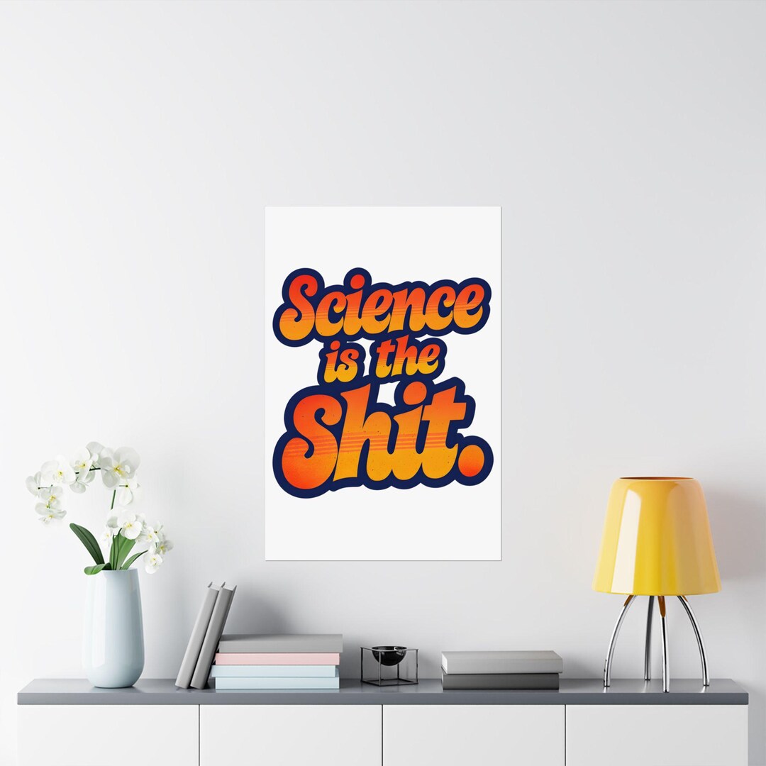 Vertical Poster, Science is the Shit, Matte Wall Art Print for Home ...