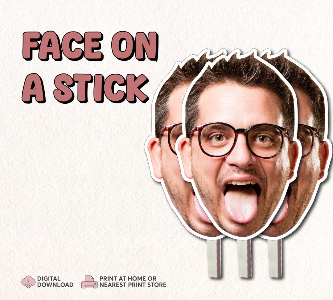 Custom Face Stick Printable | BIG Photo Face Stick | Big Head on a ...