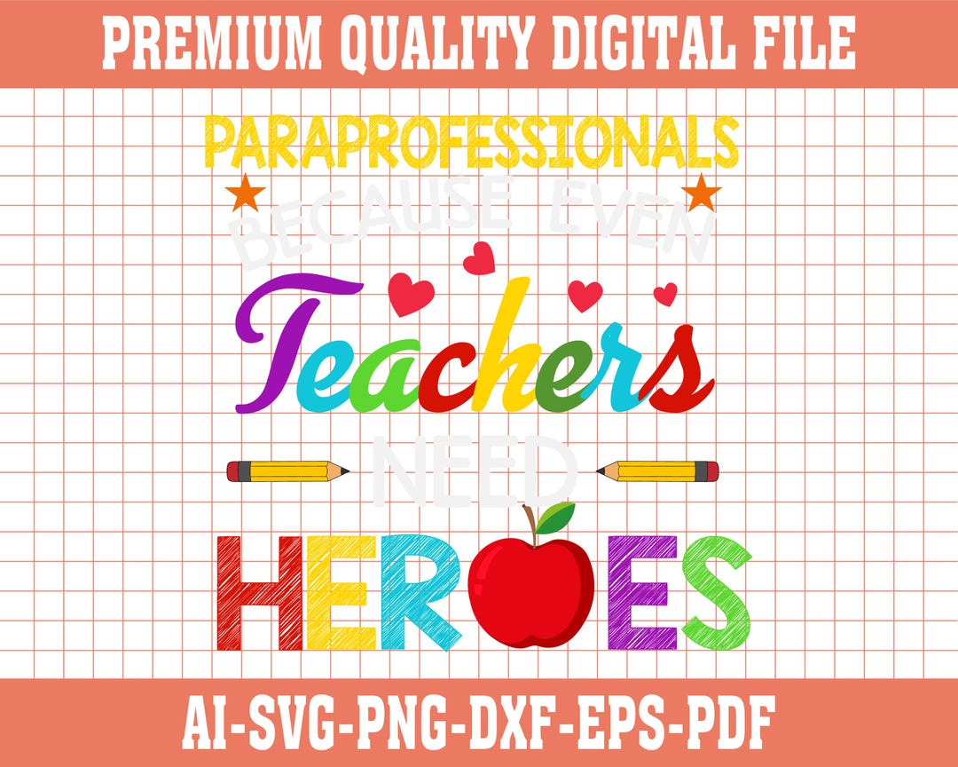 Paraprofessionals Because Teachers Need Heroes SVG | School Staff SVG ...