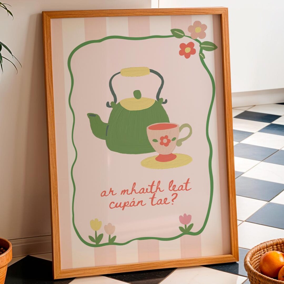Irish Tea Print: "ar Mhaith Leat Cupán Tae?" Floral Wall Art (digital ...