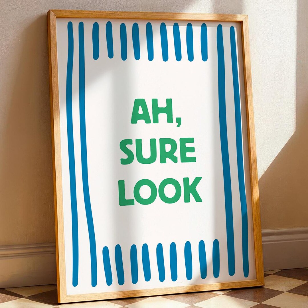 Funny Irish Saying Print: "ah, Sure Look" Modern Wall Art (digital ...