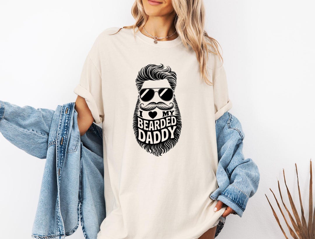 I Love My Bearded Daddy Comfort Colors Shirt - Cute Father's Day Gift ...