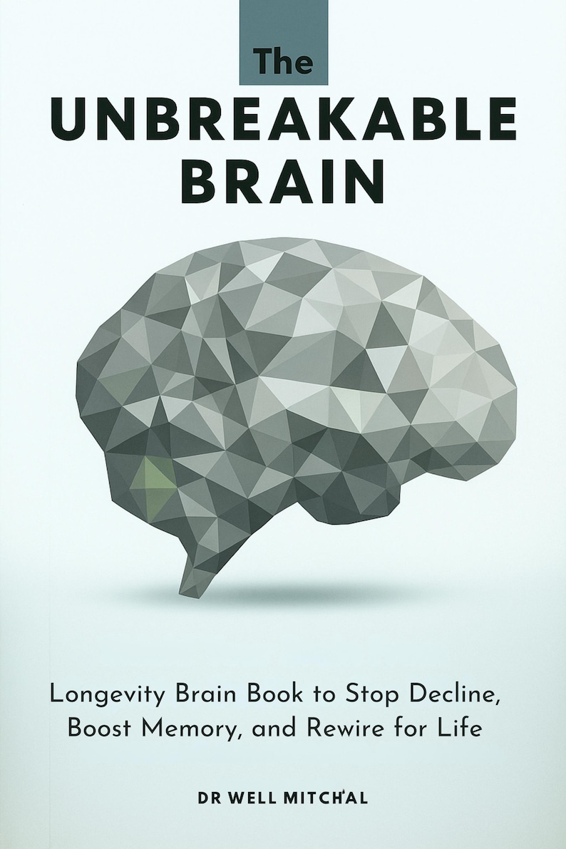The Unbreakable Brain : Book to Stop Decline, Boost Memory, and Rewire ...
