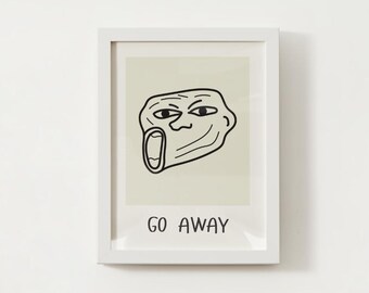 Go Away / Go Away Print / Go Away Sign / Printale Wall Art / Instant ...