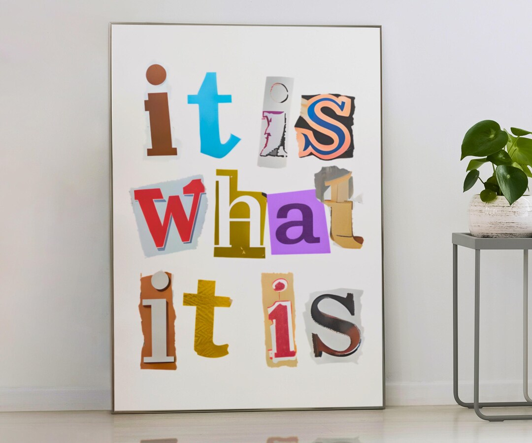 It is What It is Poster – Ransom Note Style Typography Print, Bold ...