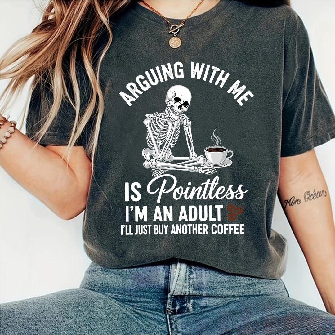Arguing With Me is Pointless SVG PNG Funny Skeleton Coffee Lover Design ...