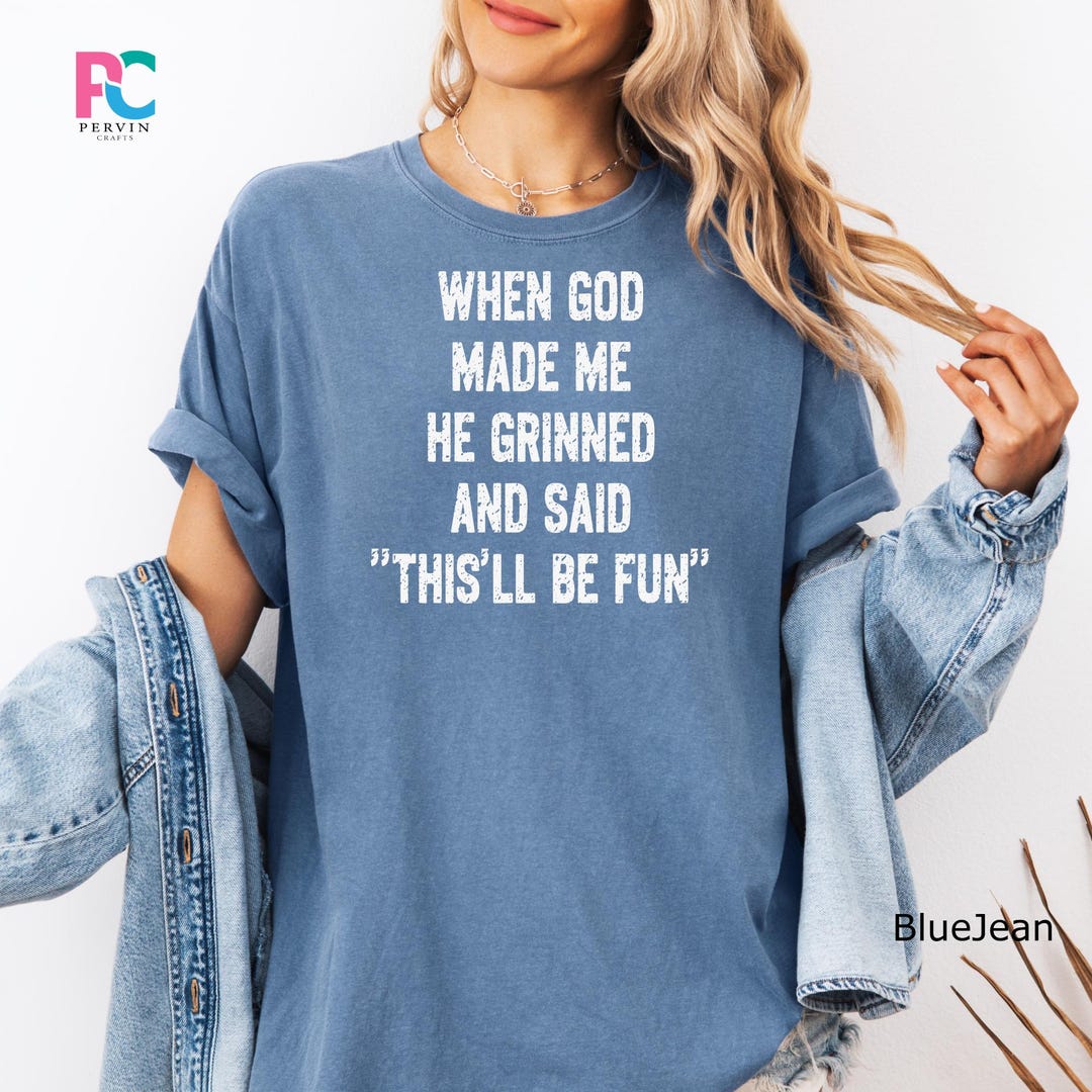 Funny Christian Quote Shirt, When God Made Me Shirt, Funny Faith Shirt ...