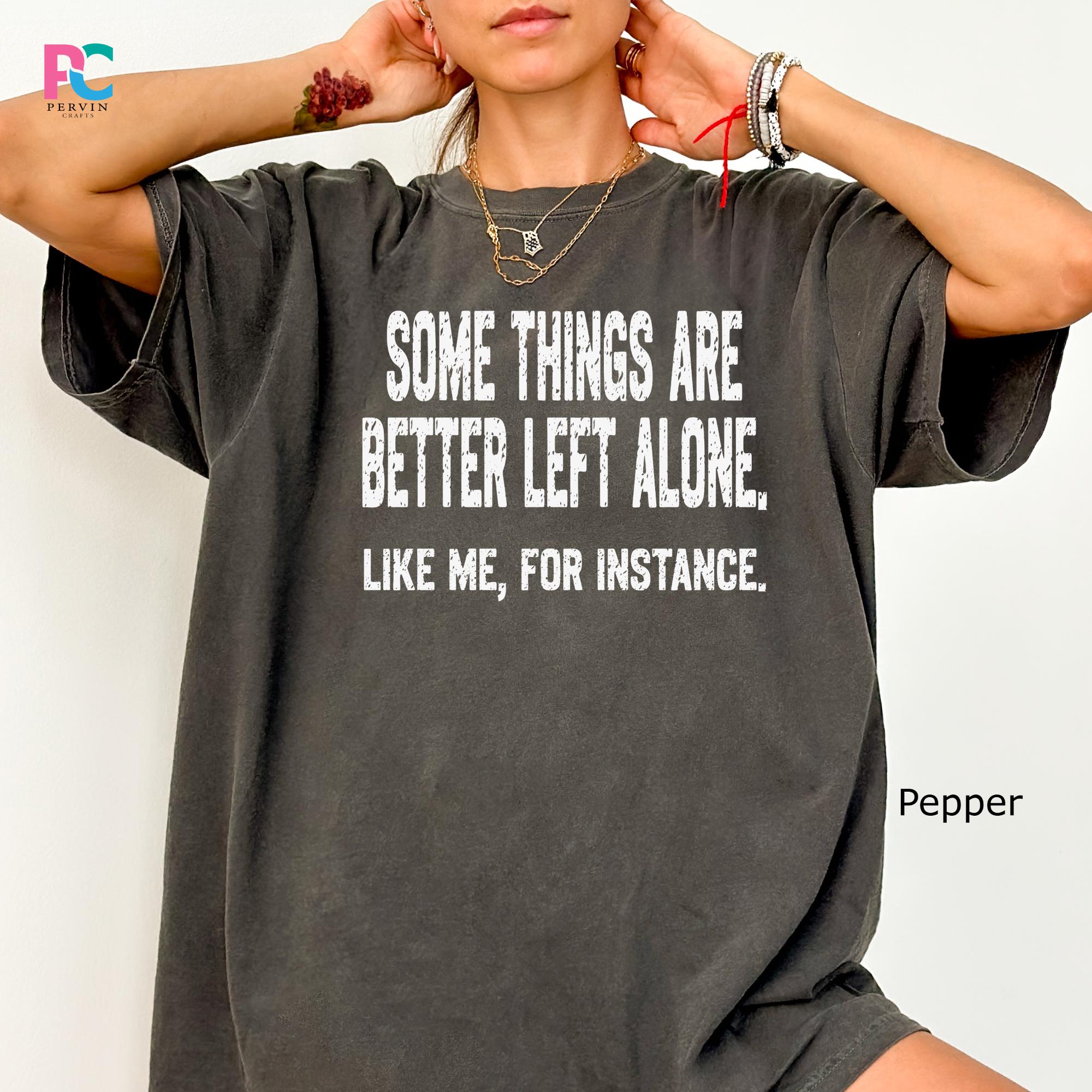 Funny Sarcastic Sweater, "some Things Are Better Left Alone" Graphic ...