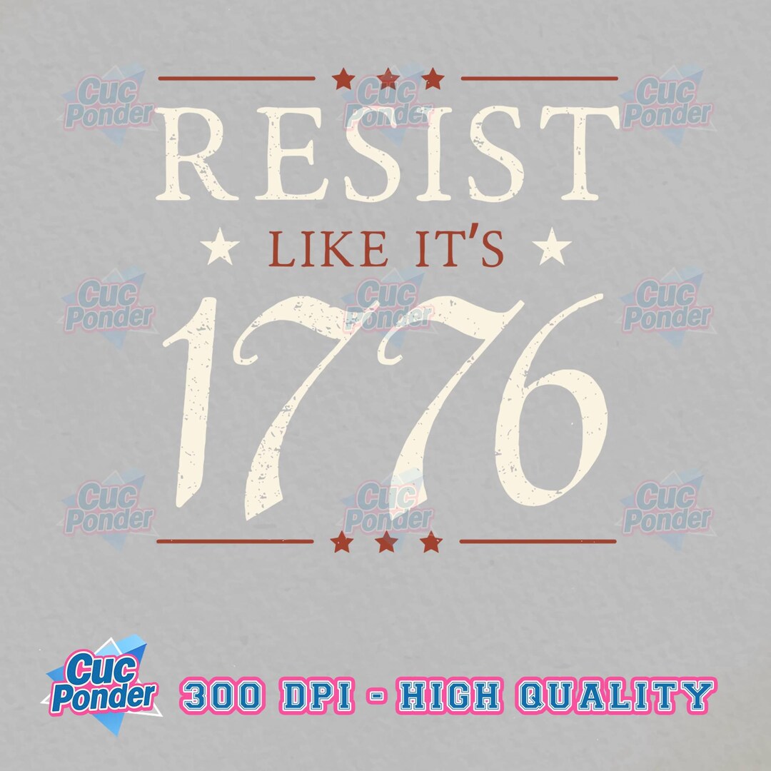 Resist Like Its 1776 Png 4th of July Digital File, Anti Trump Png ...