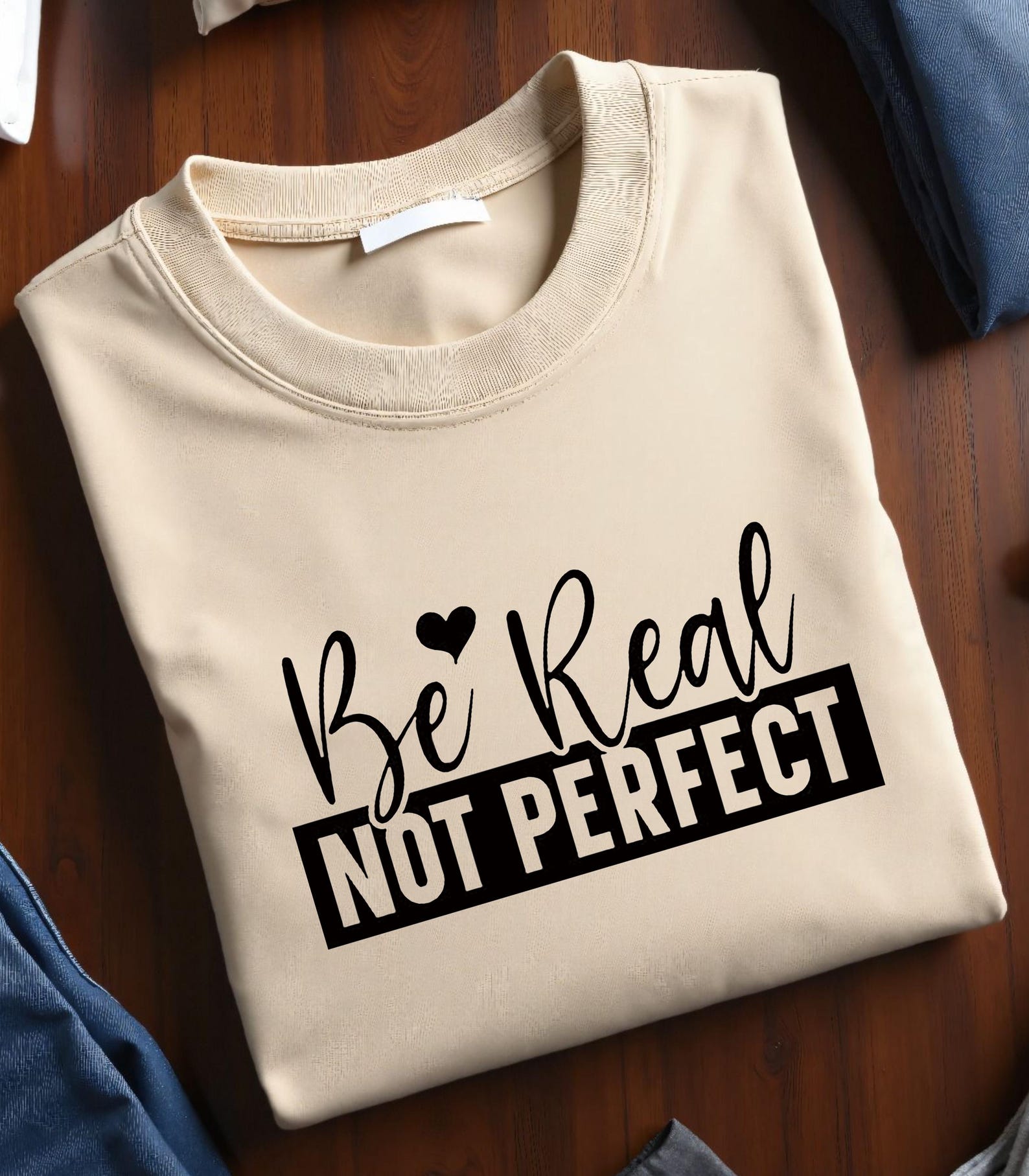 Be Real, Not Perfect - Unisex T-shirt Digital Vector & PNG Files for ...