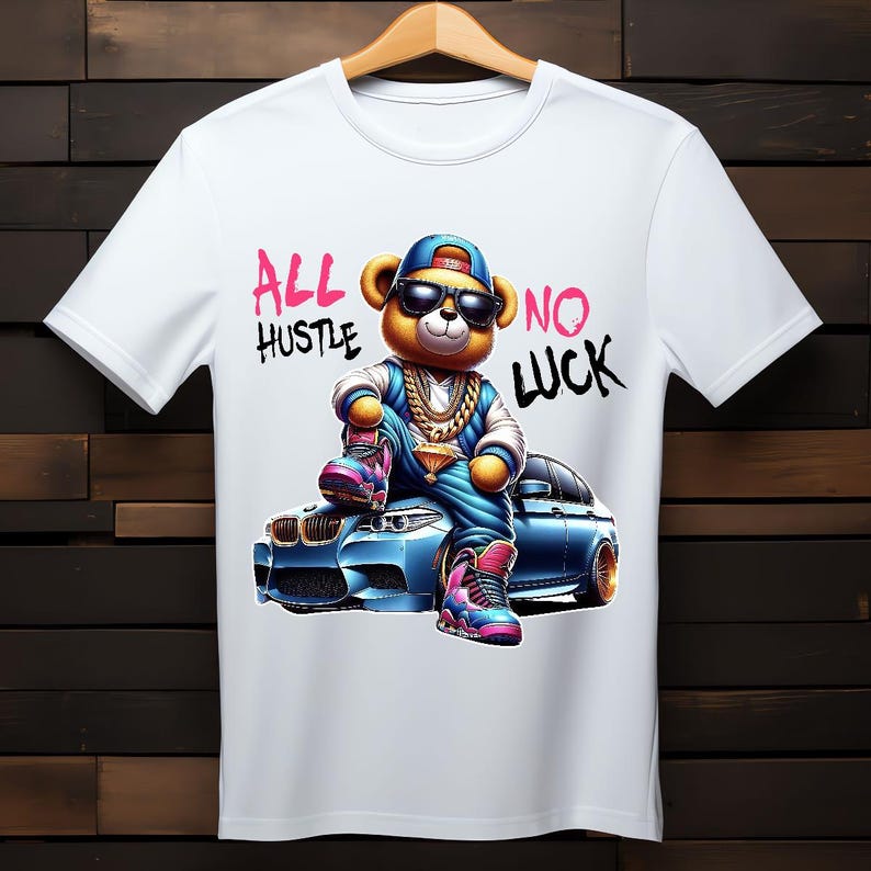 All Hustle No Luck PNG: Bear & Car Streetwear Design (digital Download) - Etsy
