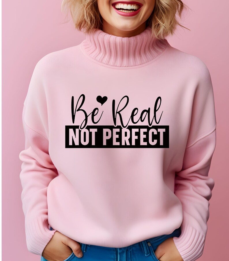 Be Real, Not Perfect - Unisex T-shirt Digital Vector & PNG Files for ...