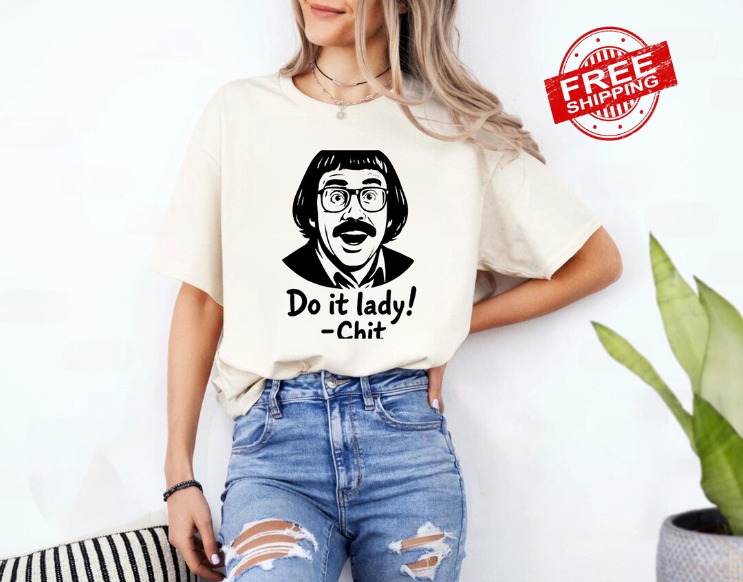 Do It Lady Chit Meme Shirt: Funny Viral Tiktok Organic Cotton Tee - Etsy