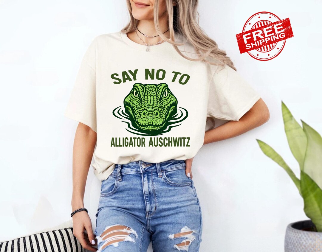 Say No to Alligator Auschwitz Shirt, Anti Racism Graphic Shirt ...