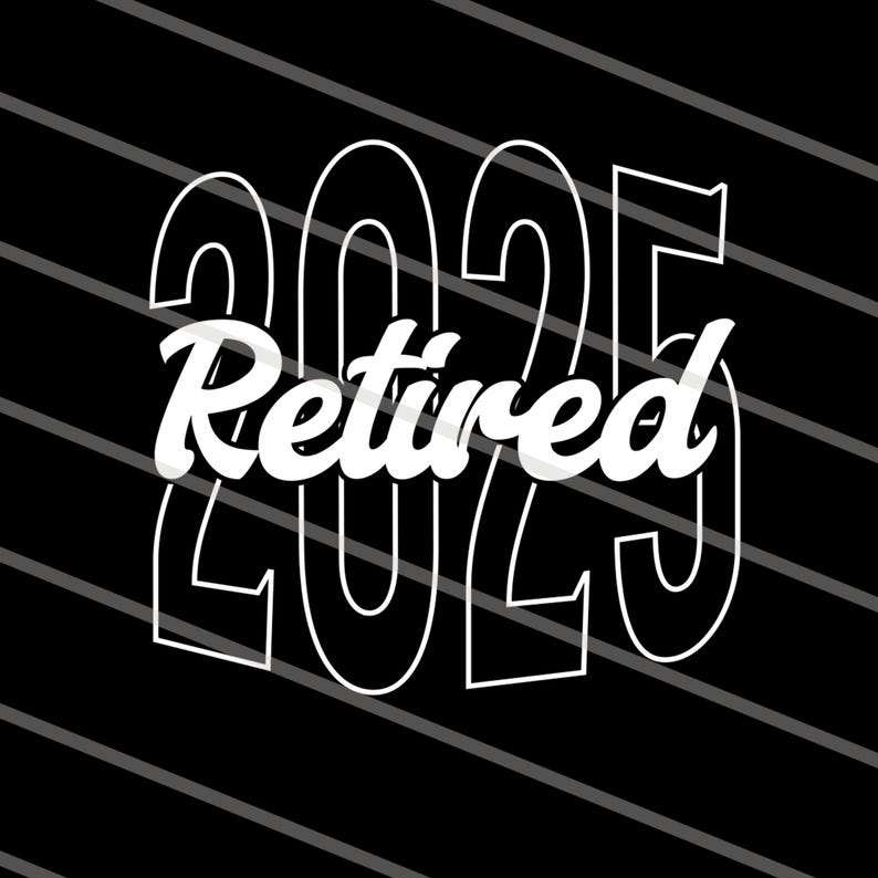 2025 Retired Svg, Officially Retired Svg, Retirement Png, Retired ...