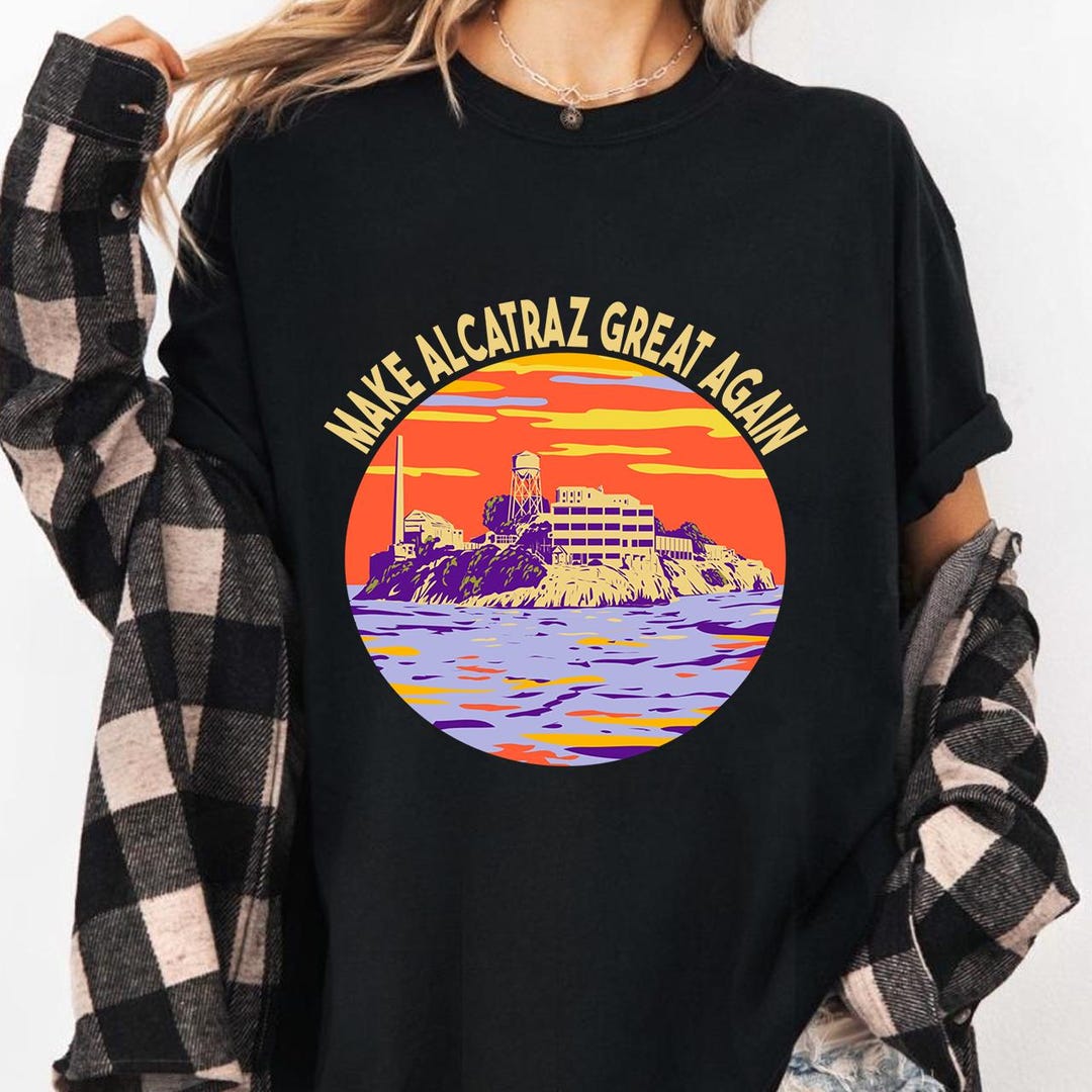 Make Alcatraz Great Again PNG | Funny San Francisco Design | Political ...