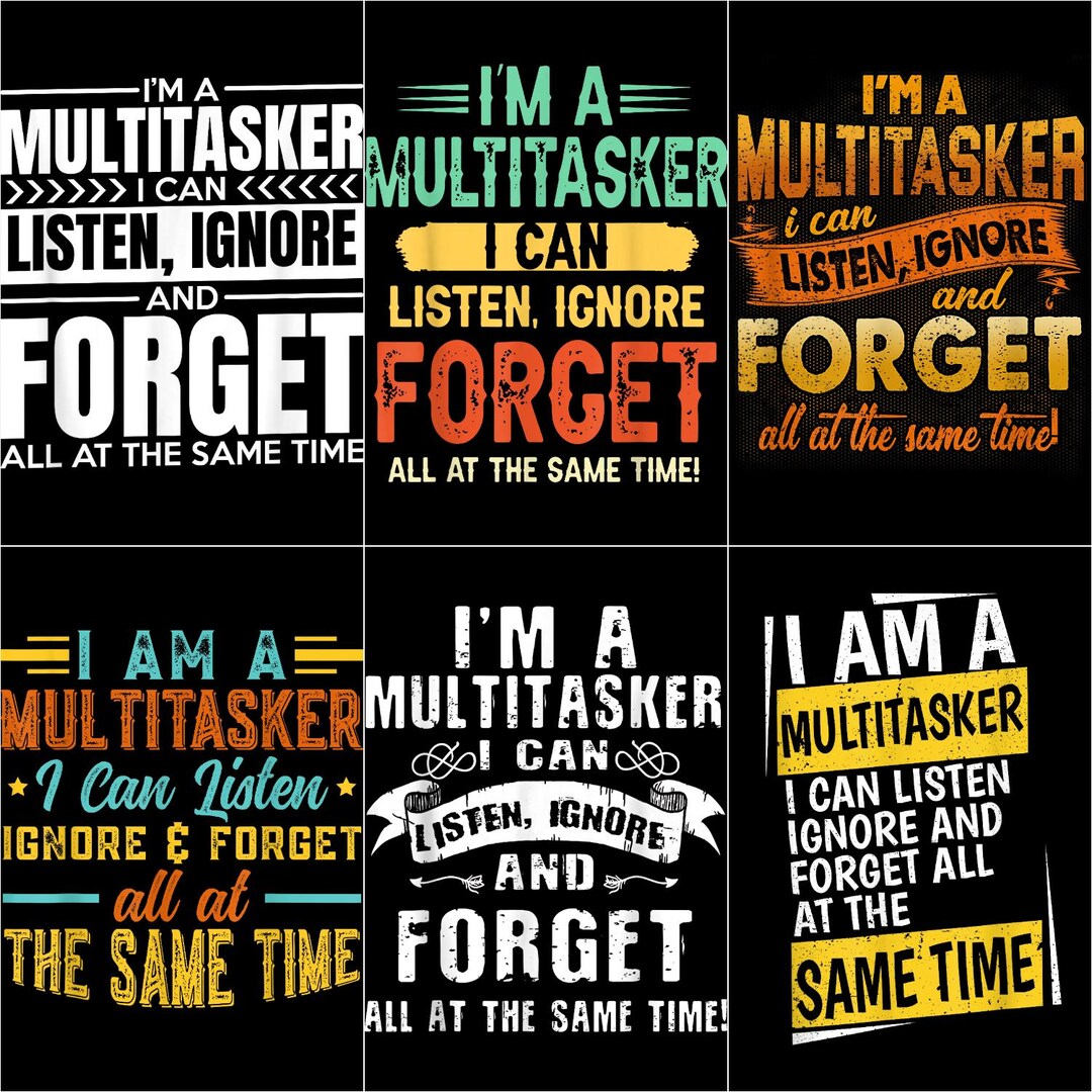 Funny Multitasker PNG Bundle, Listen Ignore Forget Digital Download ...