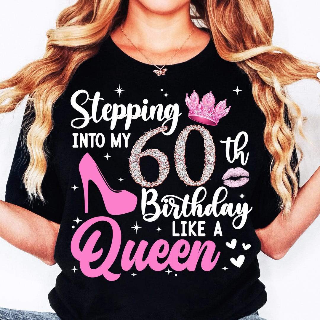 60th Birthday Queen PNG: Stepping Into Sixty Design (digital Download ...