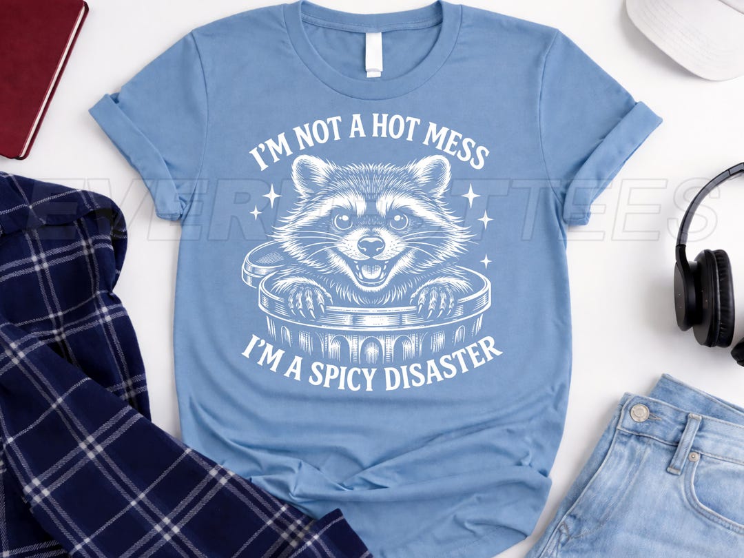Hot Mess Spicy Disaster Funny Raccoon Shirt, Sarcastic Raccoon Meme ...