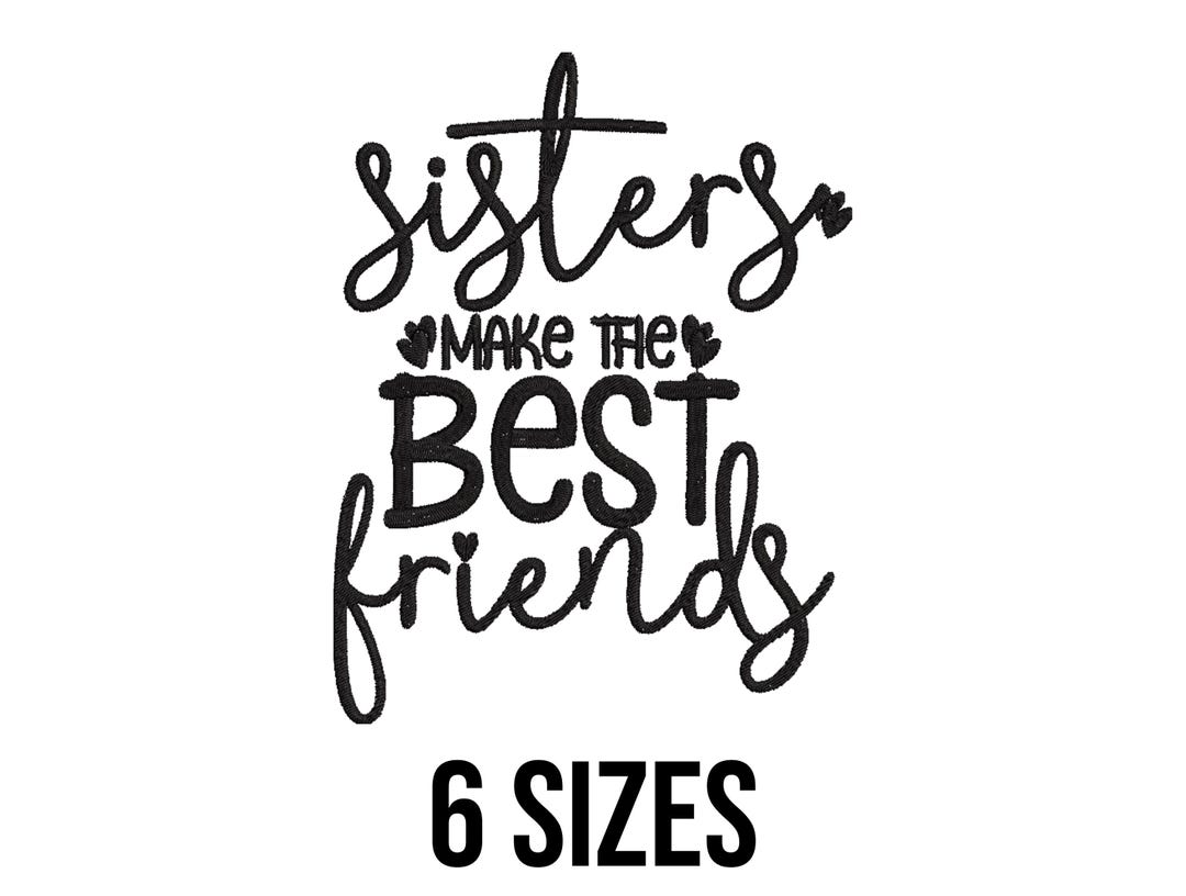 Sisters Make the Best Friends Embroidery Design - Boys Quotes ...