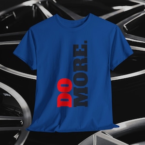 DO MORE Motivational Tee, Unisex Heavy Cotton Tee, Hustle & Fitness ...