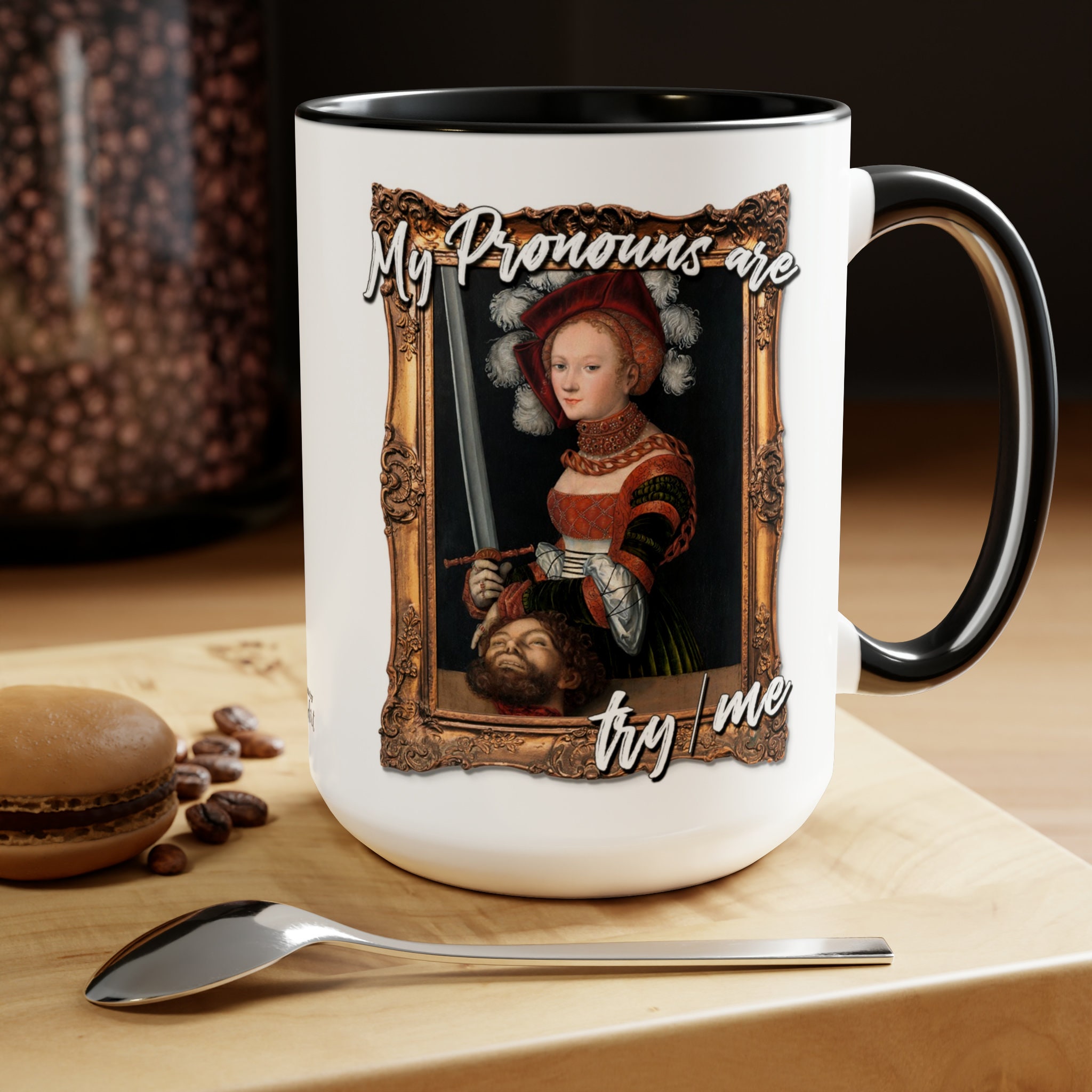 My Pronouns Are Try Me Funny Memes Mugs With Quotes Therapy Mantras ...