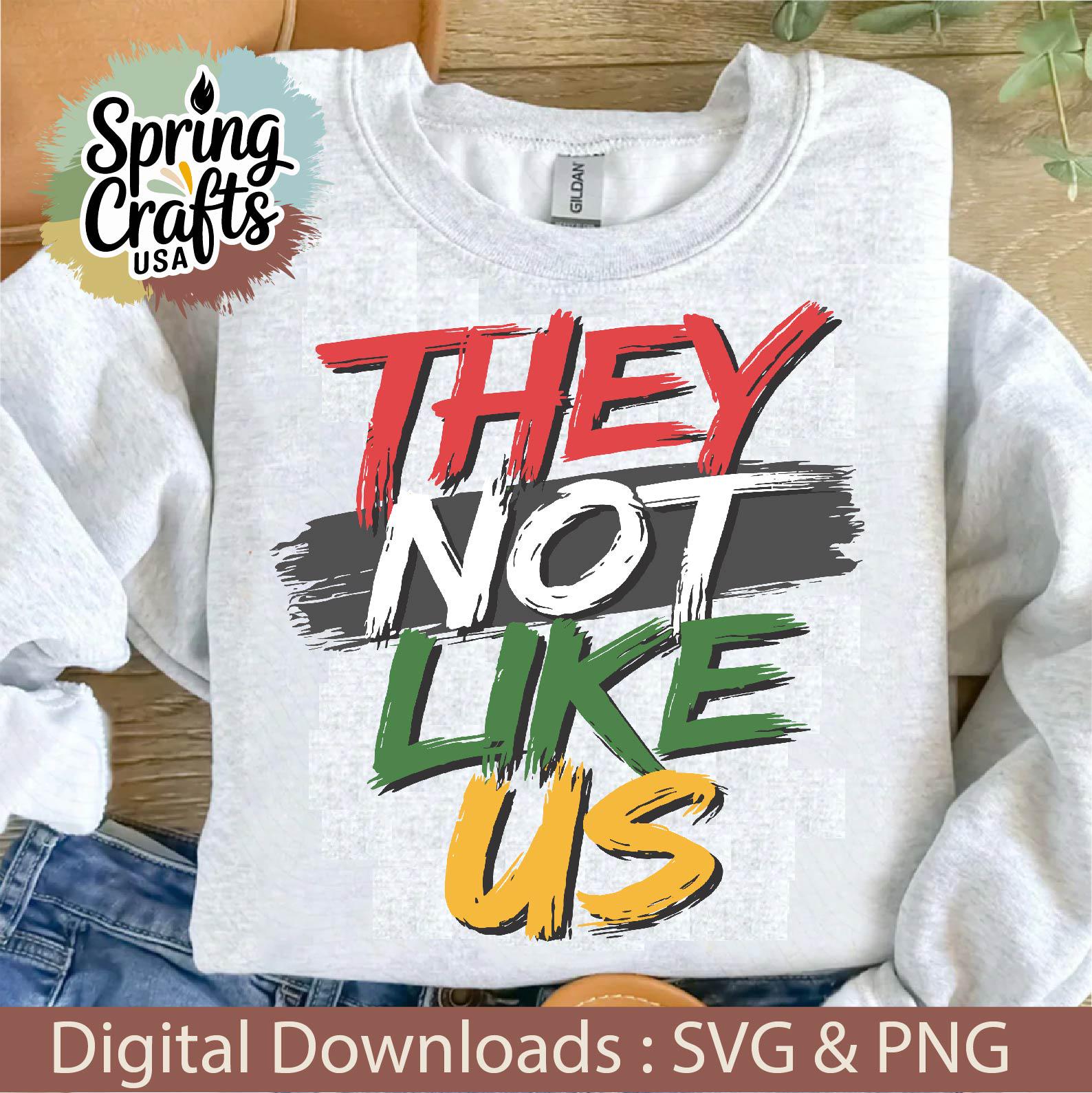 Theynot Like Us Svg Png, Juneteenth PNG, Not Like Us PNG, Never Mind ...