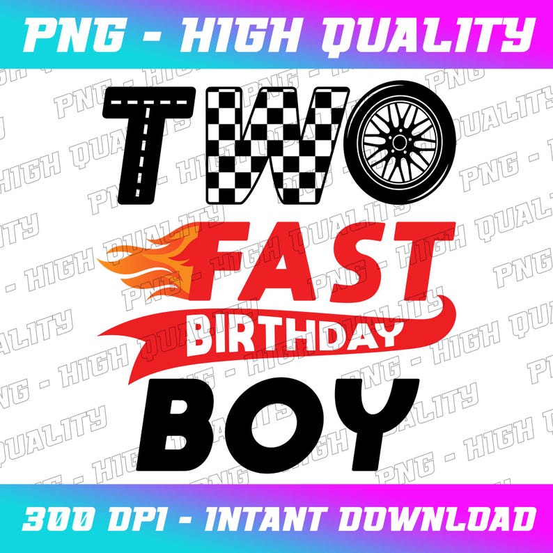 2 Fast 2 Curious PNG: Race Car Birthday Design (digital Download) - Etsy