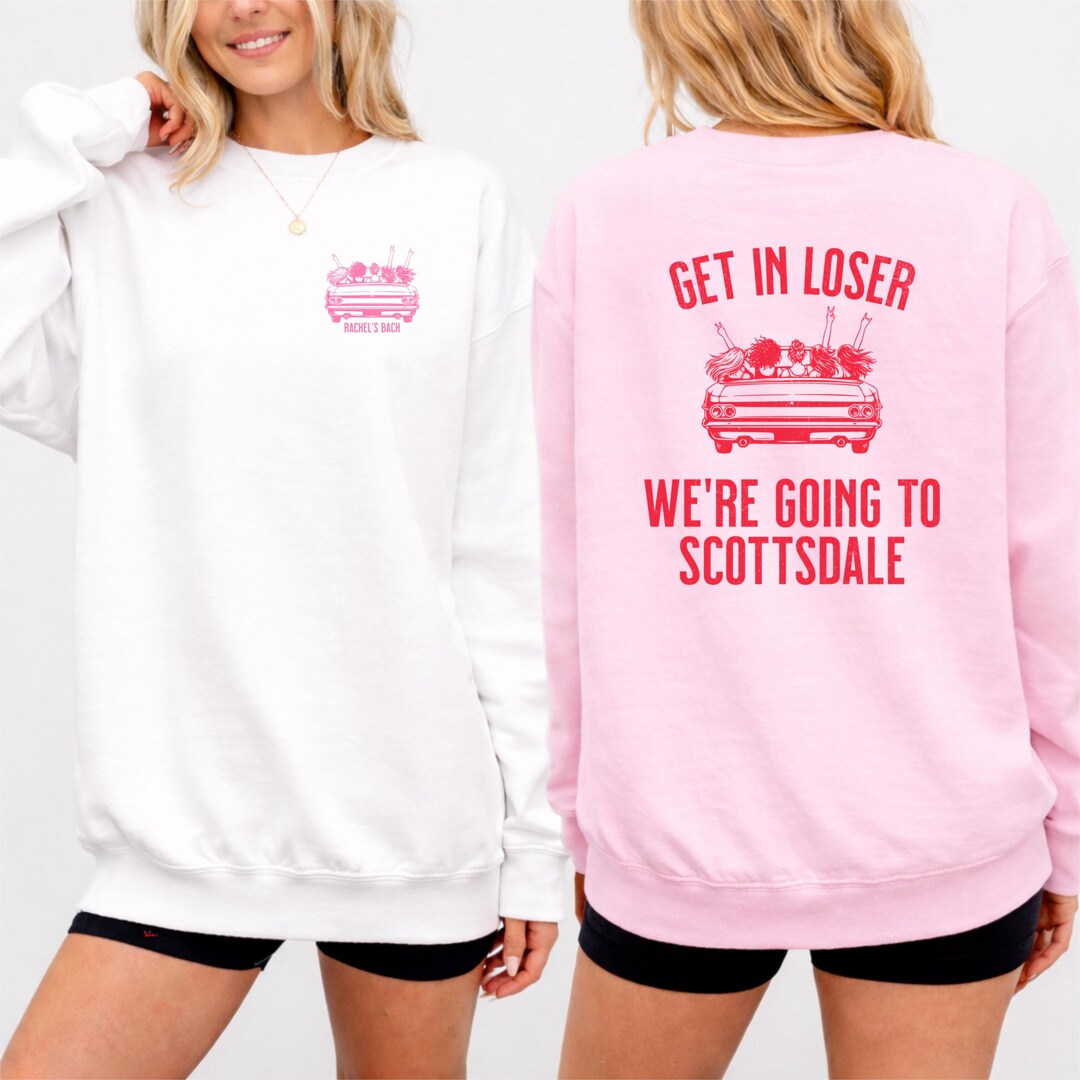 Custom Mean Girls Bachelorette Sweatshirt: Get in Loser We're Going To ...